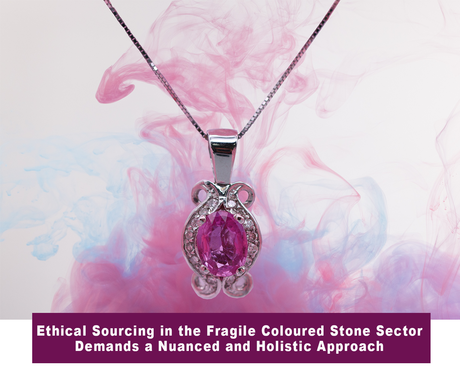 CIBJO releases Coloured Stone Special Report urging a holistic approach ...